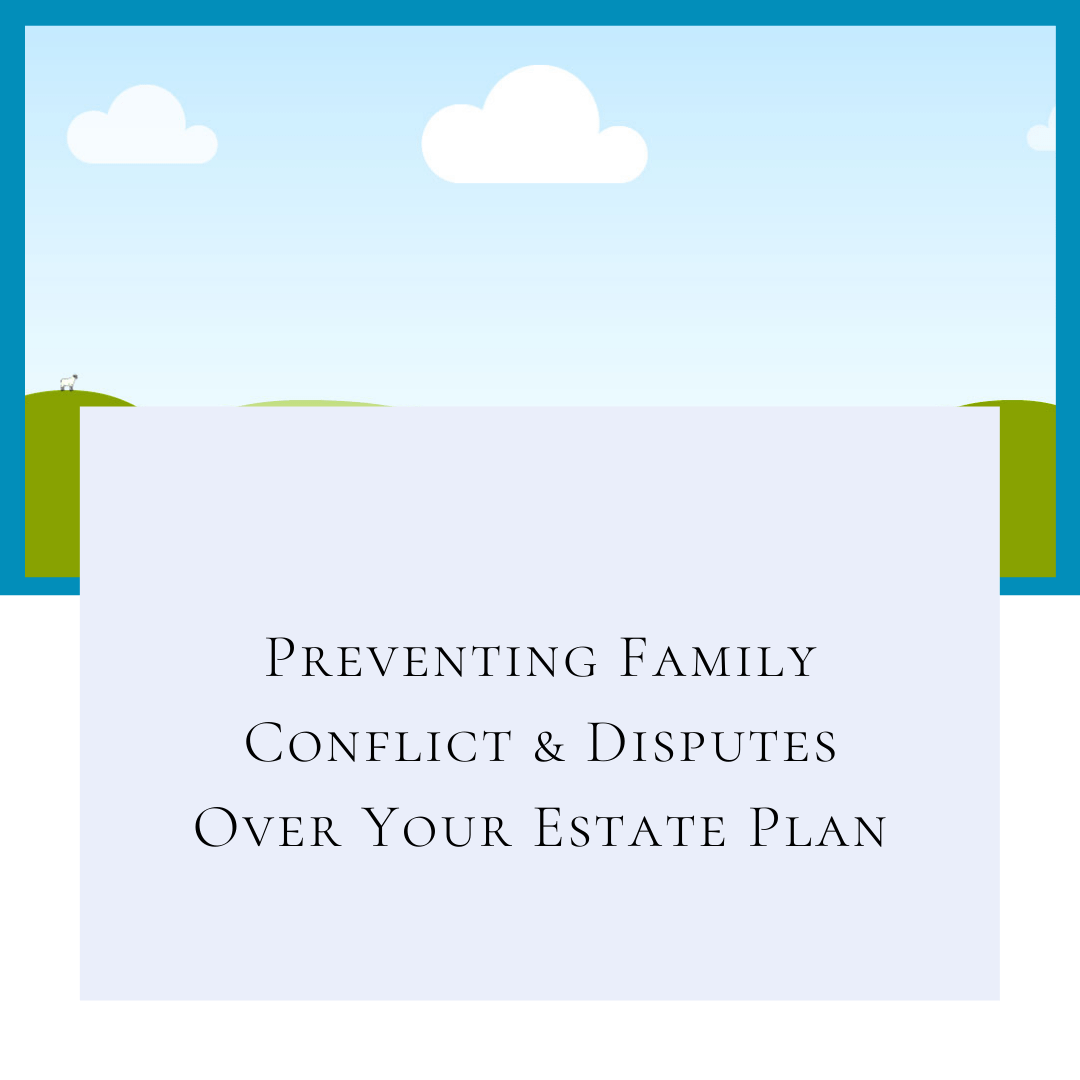 Preventing Family Conflict And Disputes Over Your Estate Plan ...